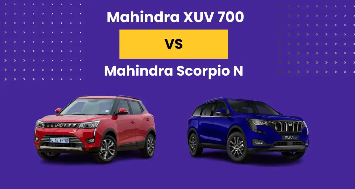 Mahindra XUV700 vs Scorpio-N: Which SUV is Right for You?