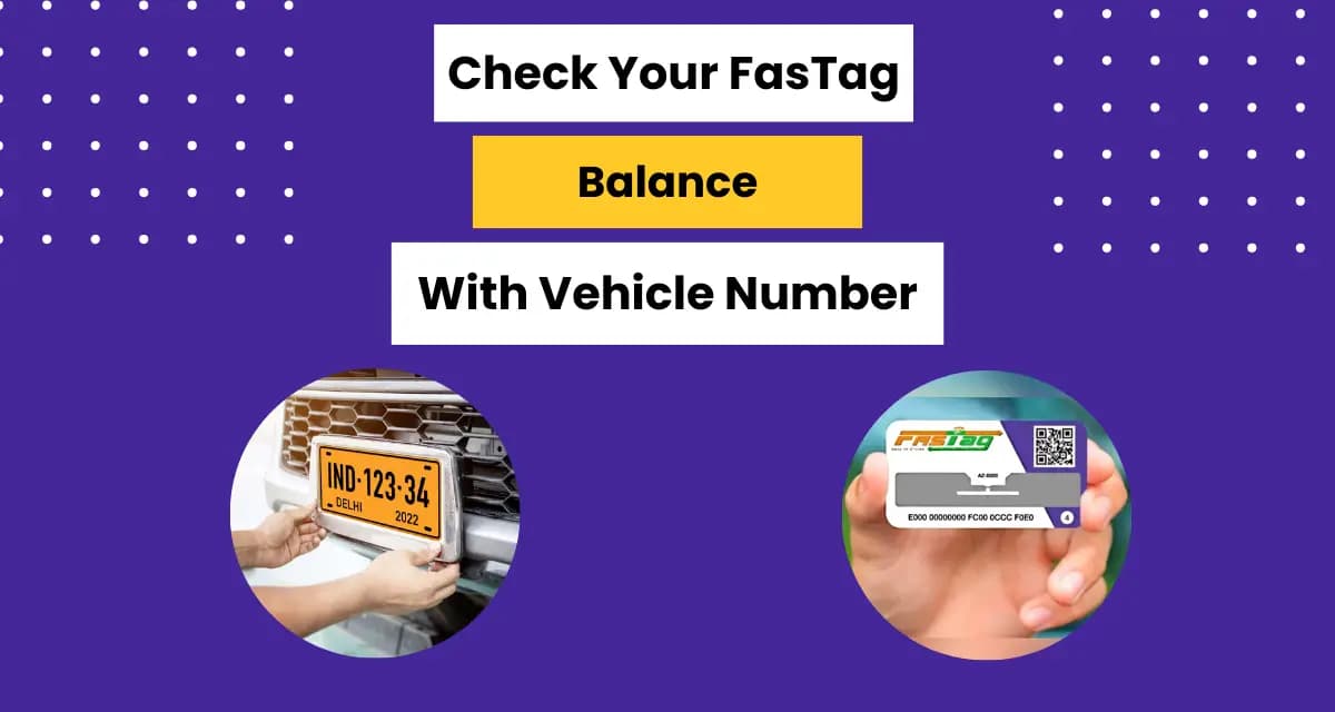 How to Check FASTag Balance with Vehicle Number?