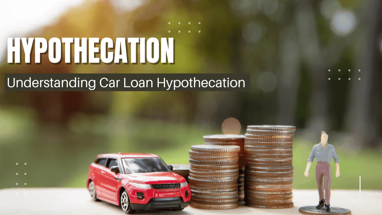 Step-by-Step Guide For Car Loan Hypothecation