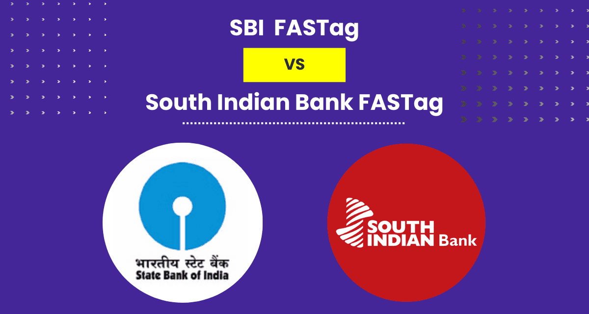 Choosing the Right FASTag: SBI Bank vs. South Indian Bank